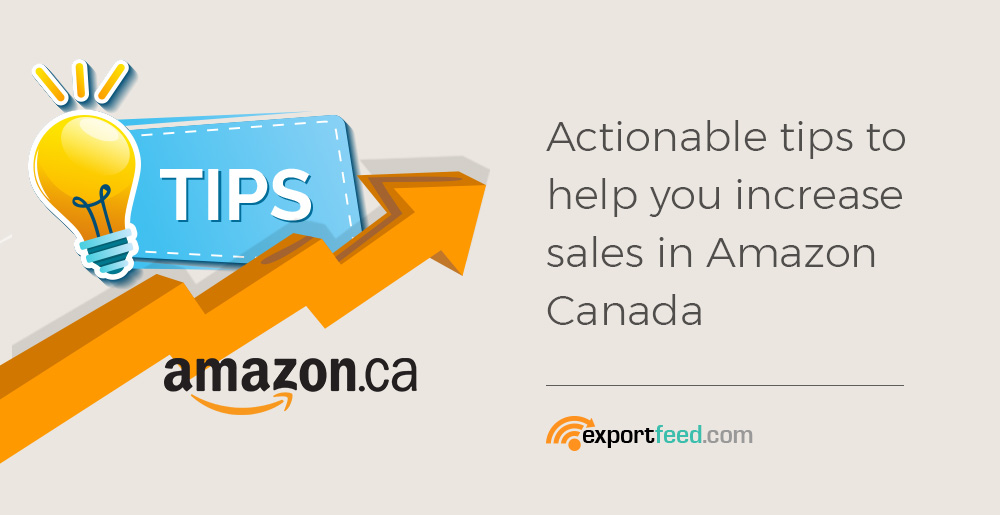 Tips to help you increase sales in Amazon Canada Tips to help you increase sales in Amazon Canada